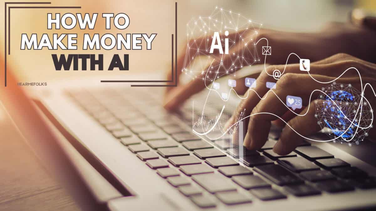 How to Make Money With AI In 2024 [21 Effortless Ways!]